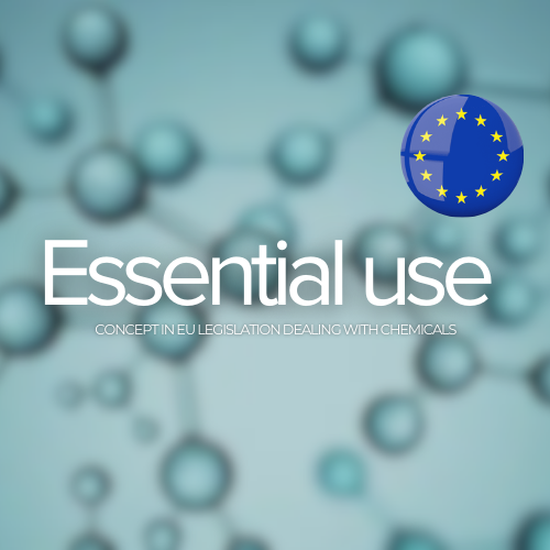 The essential use concept in EU legislation dealing with chemicals ...